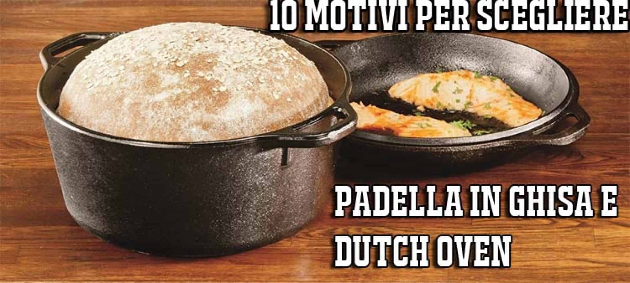 Pentole in ghisa e Dutch Oven 10 motivi per apprezzare il forno olandese